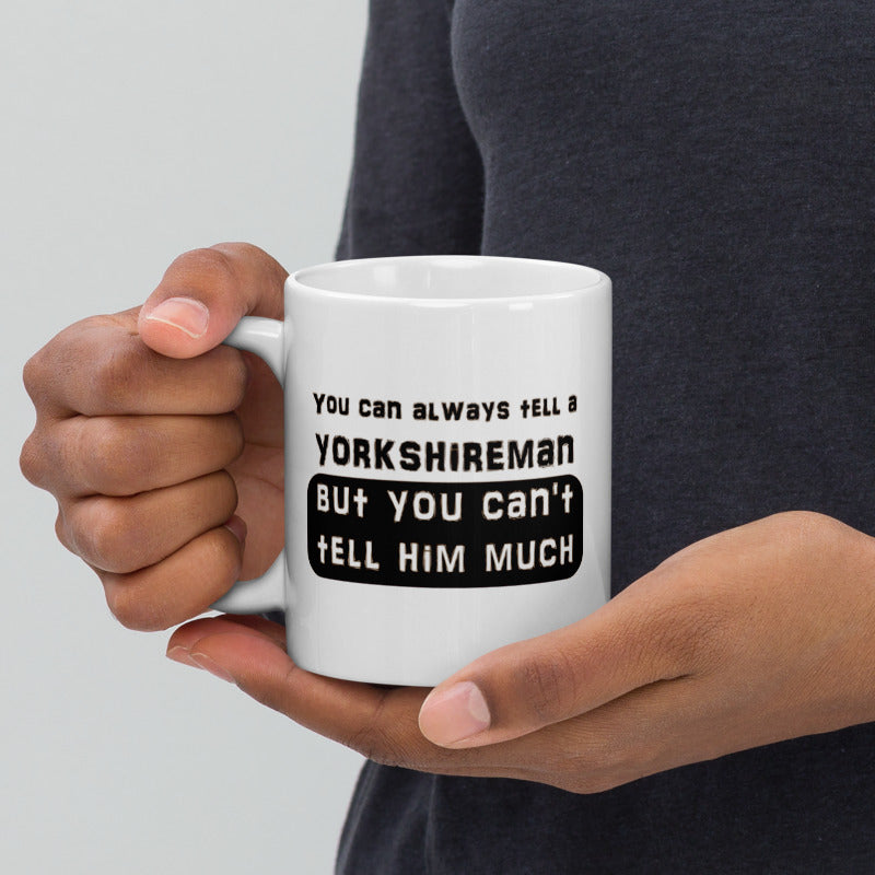 You Can Always Tell A Yorkshireman Mug – Yorkshire Gods Own County